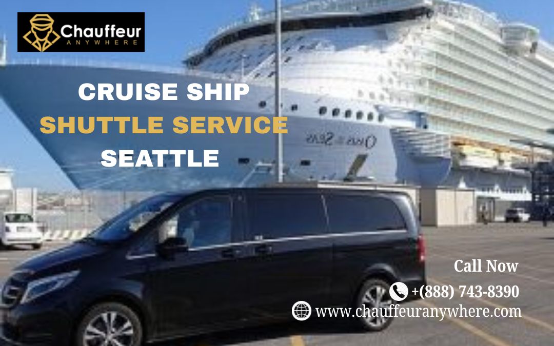 Cruise Ship Shuttle Service in Seattle: ChauffeurAnywhere